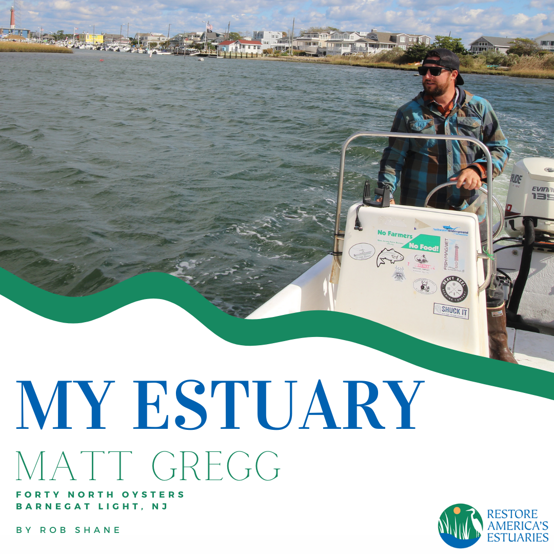 My Estuary: Matt Gregg ~ Restore America's Estuaries